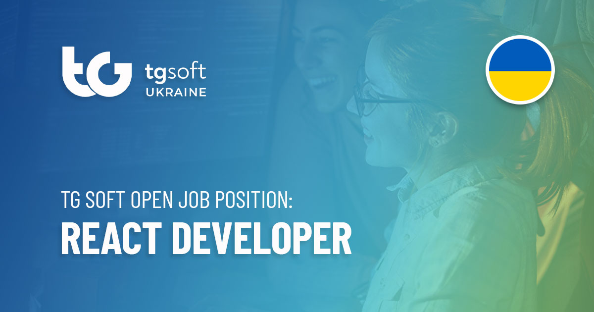 LOOKING FOR REACT DEVELOPER FROM UKRAINE - TG Soft Ukraine - On-Demand ...